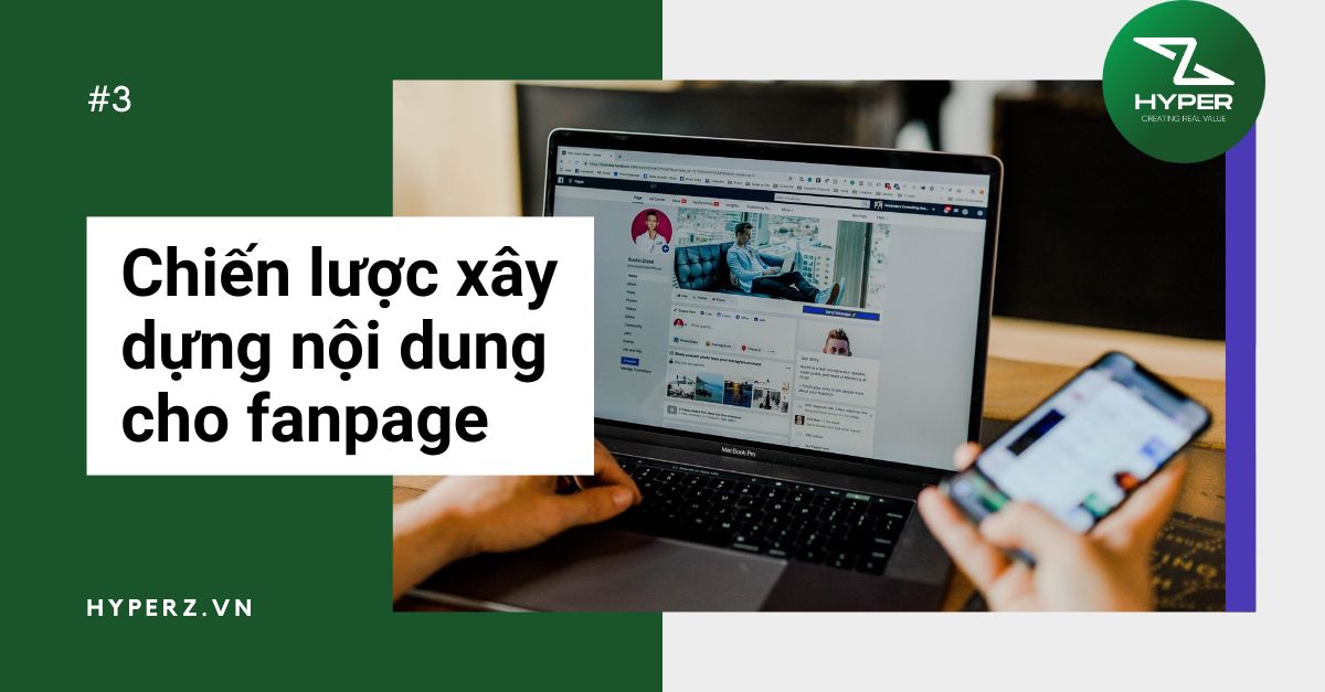 Đi tìm cách xây dựng chiến lược cho content fanpage - HyperZ Digital - Dịch vụ Marketing tổng ...